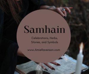 Celebrations, Herbs, Stones, and Symbols of Samhain - Amie Ravenson
